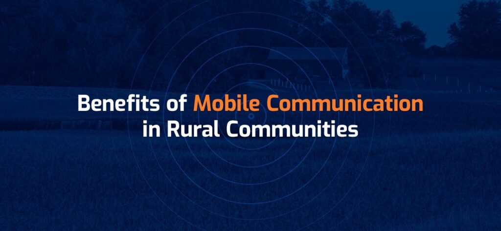 Benefits of Mobile Communication in Remote Locations